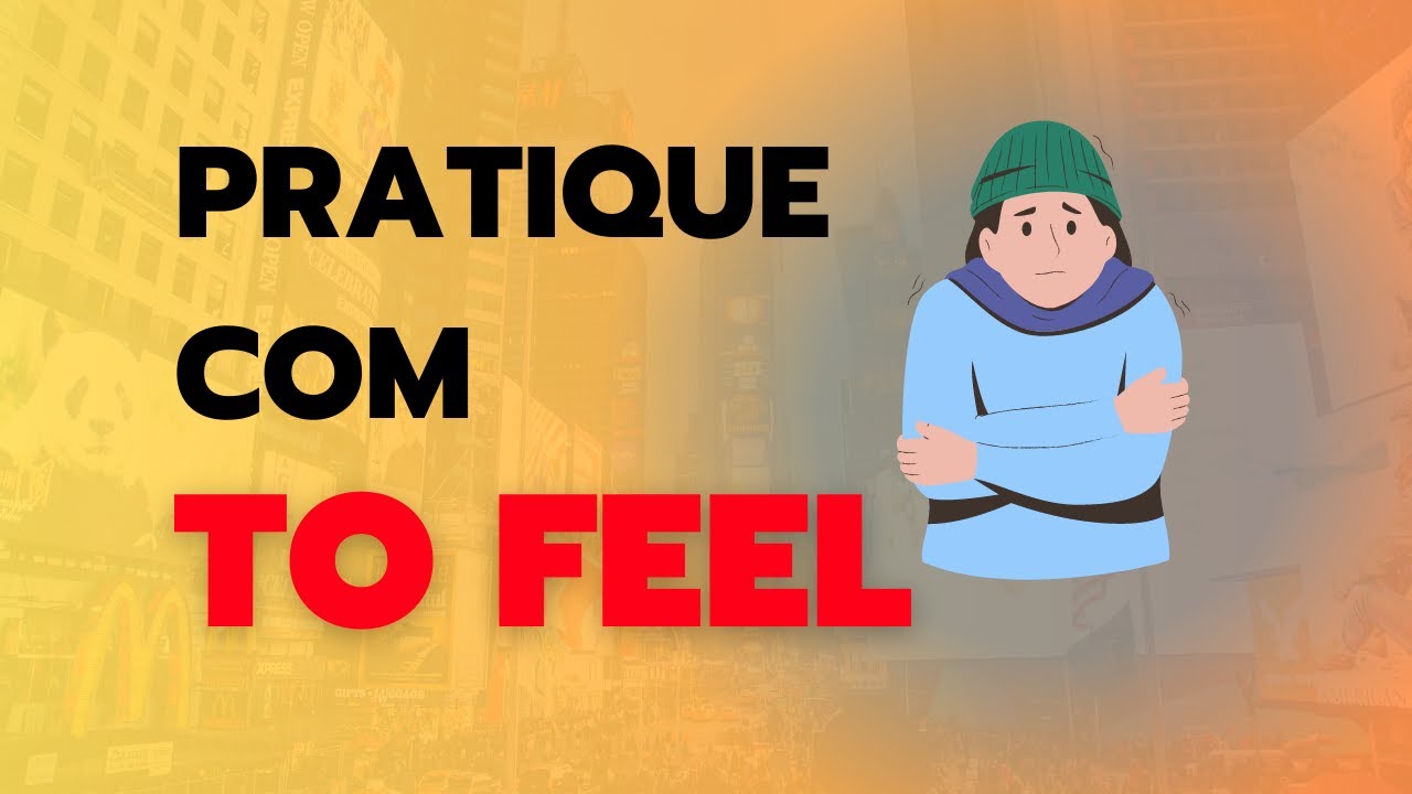 20 Frases em inglês do dia a dia com o verbo TO FEEL - YouTube
