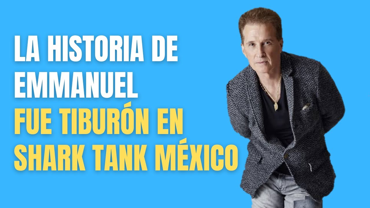 La Historia de EMMANUEL | Tiburón de Shark Tank - YouTube