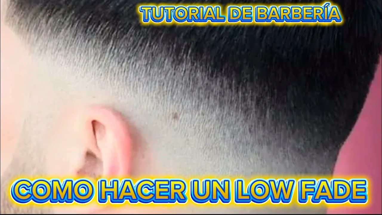 COMO HACER UN LOW FADE TUTORIAL PARA PRINCIPIANTES #escueladebarberia # ...