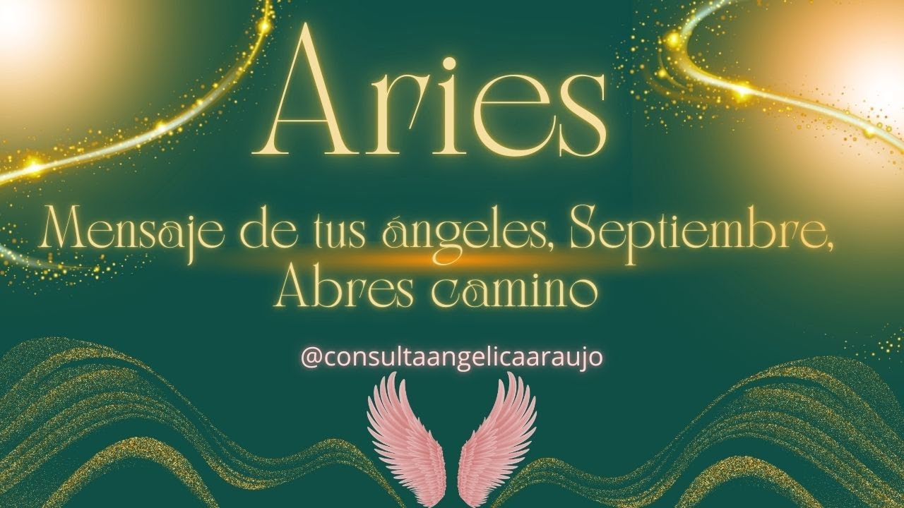 Aries, mensaje de tus ángeles, septiembre, abres camino #aries # ...