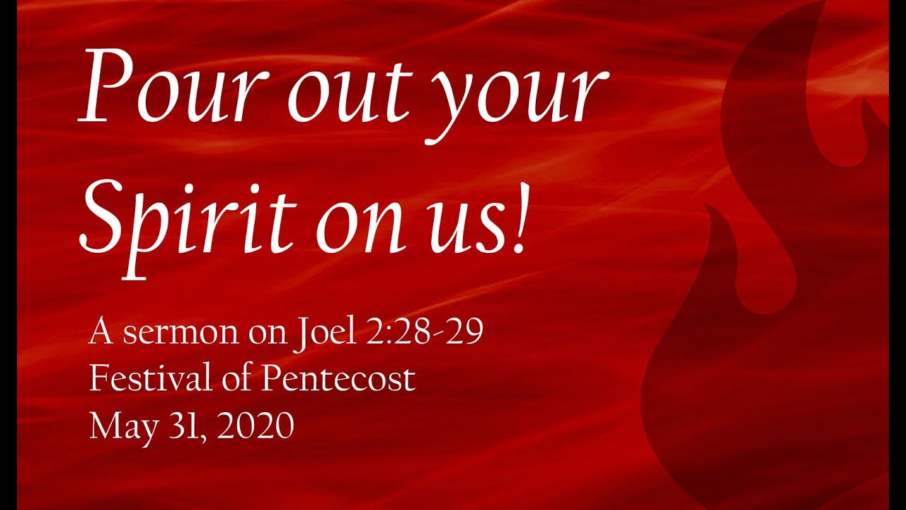 Pour out your Spirit on us! - a sermon on Joel 2:28-29 - Festival of ...