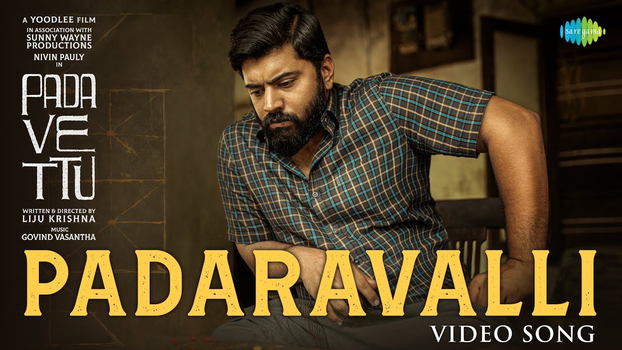 Padaravalli - Video Song | Padavettu | Nivin Pauly | Liju Krishna ...