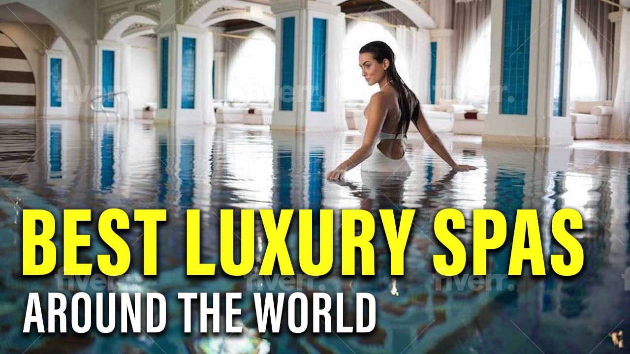 Spa Heaven: Top 10 Most Luxurious SPAS Around The World You Must Visit ...
