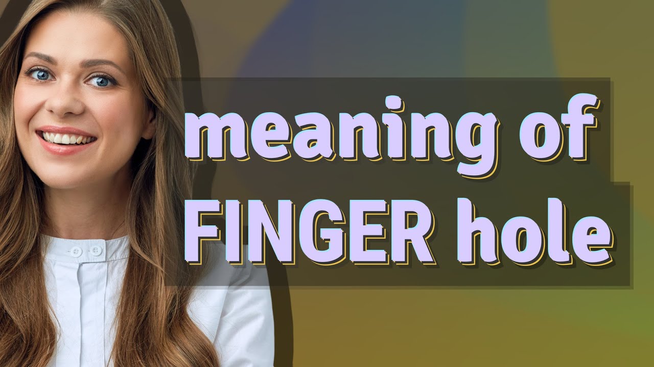 Finger hole | meaning of Finger hole - YouTube