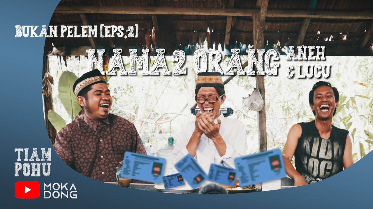 TIAM POHU - BUKAN PELEM [EPS.2] | Nama-nama Orang yang Aneh & Lucu ...