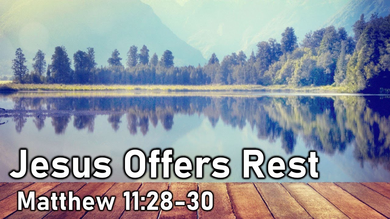 Jesus Offers Rest - Matthew 11:28-30 - YouTube