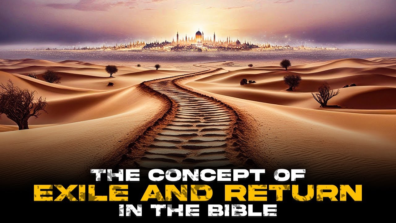 The Concept of Exile and Return in the Bible - YouTube
