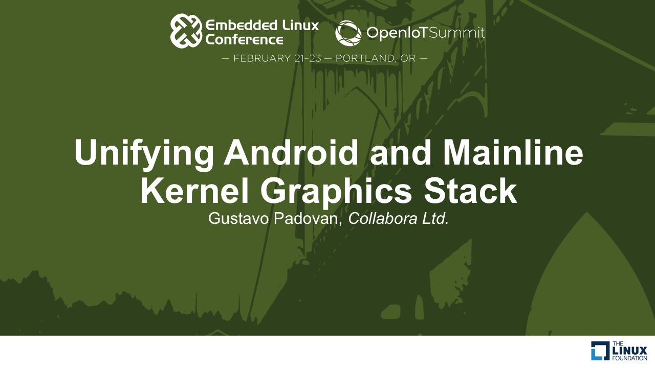 Unifying Android and Mainline Kernel Graphics Stack - Gustavo Padovan, Collabora Ltd. - YouTube