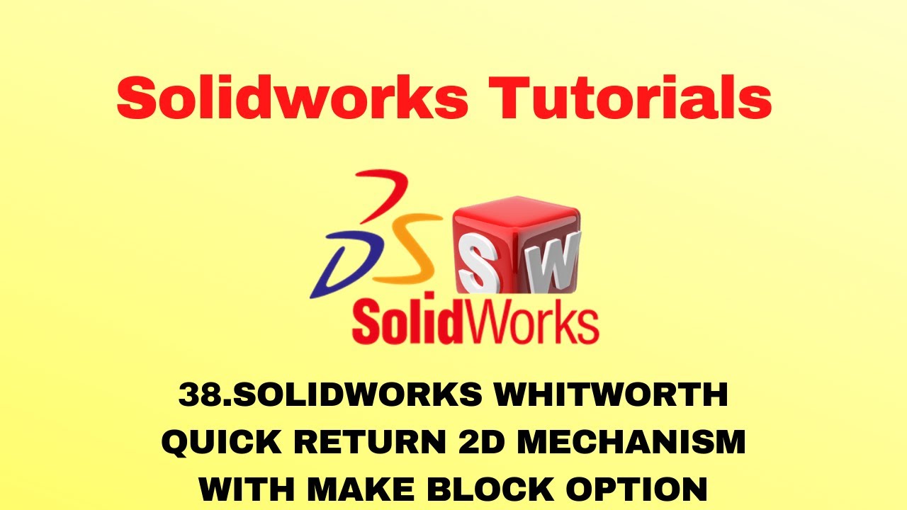 Solidworks Tutorial 38 :- Solidworks Whitworth quick return 2D ...