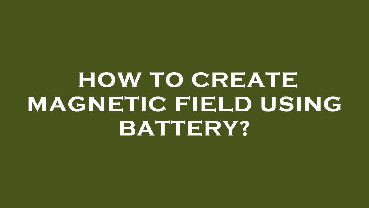 How to create magnetic field using battery? - YouTube