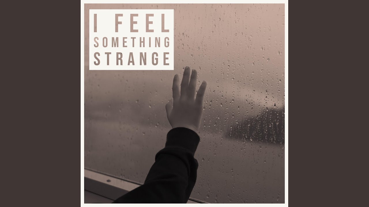 I Feel Something Strange - YouTube