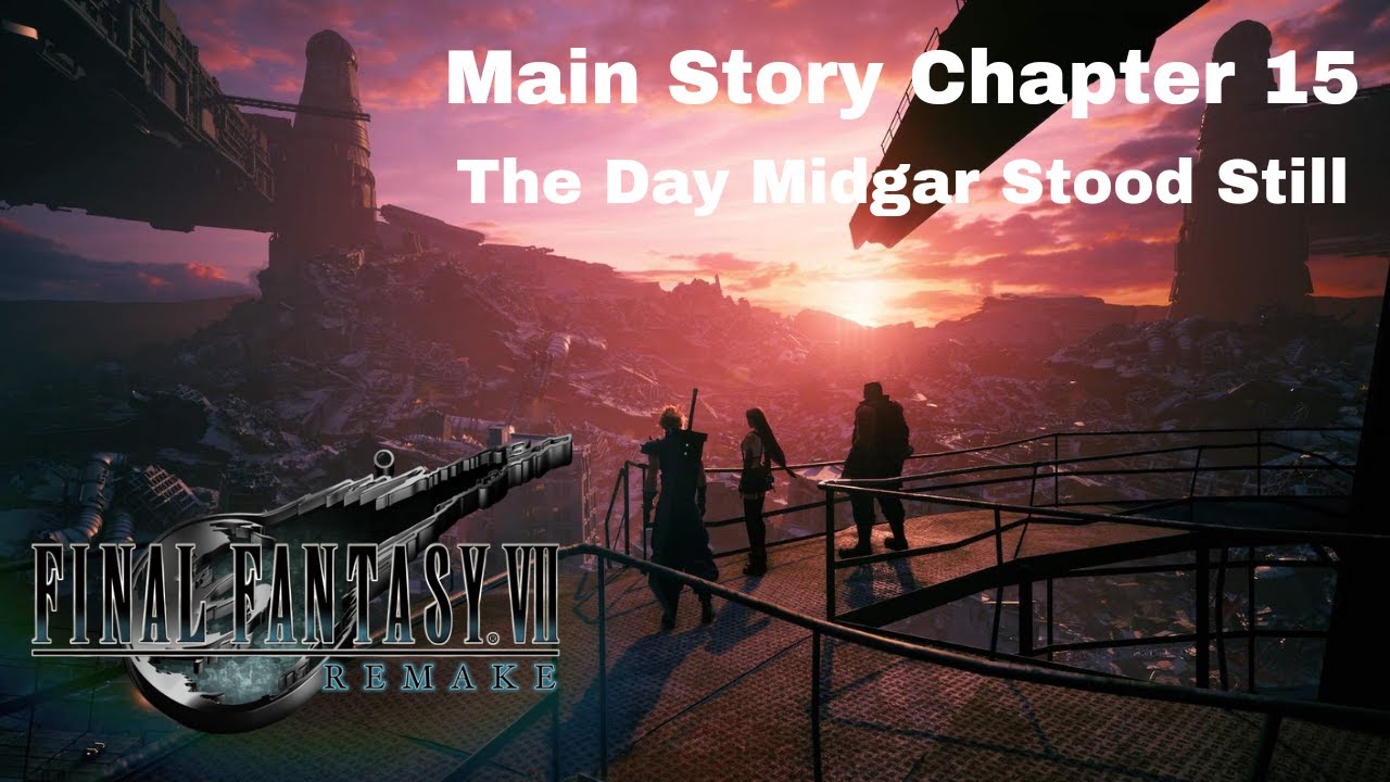 Final Fantasy 7 Remake - Main Story Chapter 15, The Day Midgar Stood ...