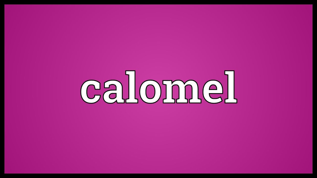 Calomel Meaning - YouTube