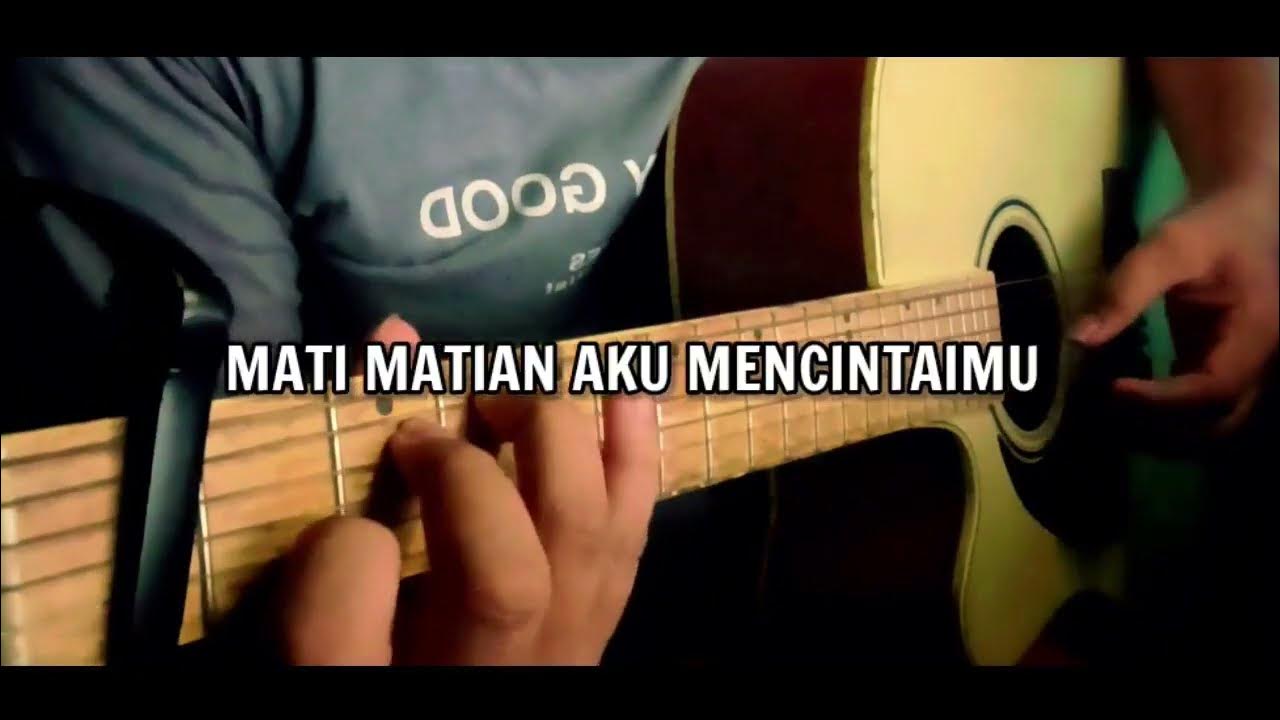 MATI MATIAN AKU MENCINTAIMU - COVER BY ANK OFFICIAL | KUNCI GITAR MATI MATIAN AKU MENCINTAIMU ...