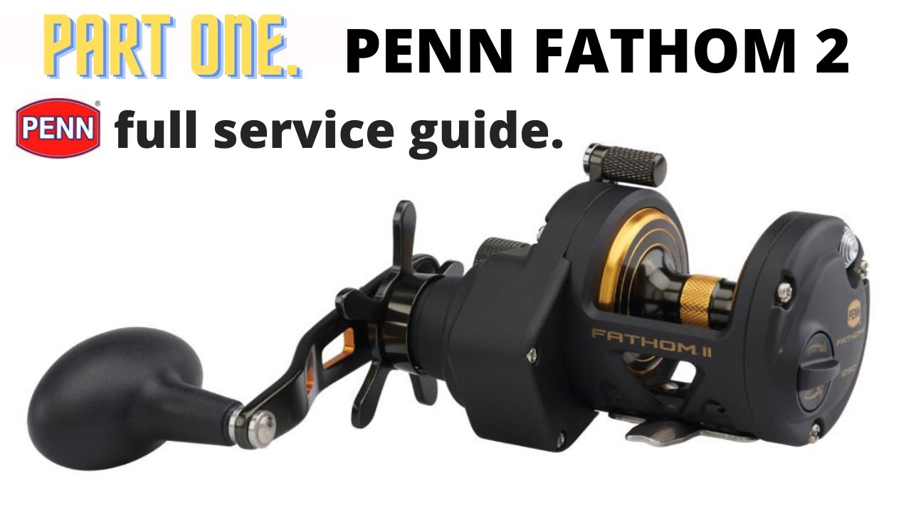 Penn fathom 15/12, mk2 - Full reel service - Part One.. - YouTube