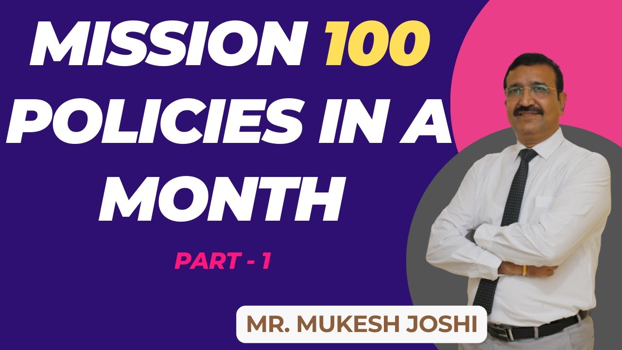 Mission 100 Policies in a Month - Part -1 : Mr. Mukesh Joshi - YouTube