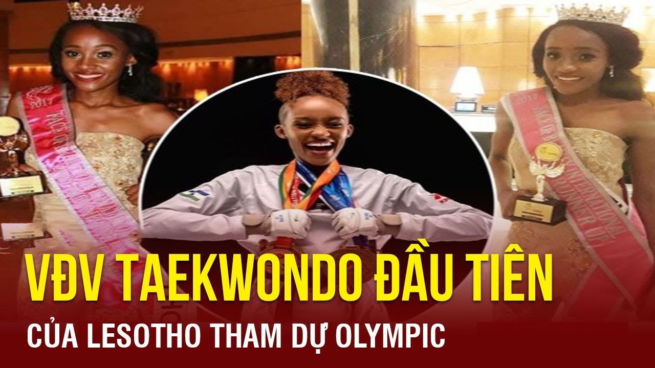 Nhân vật Olympic: Michelle Tau - Hành trình từ hoa hậu Lesotho đến vận ...