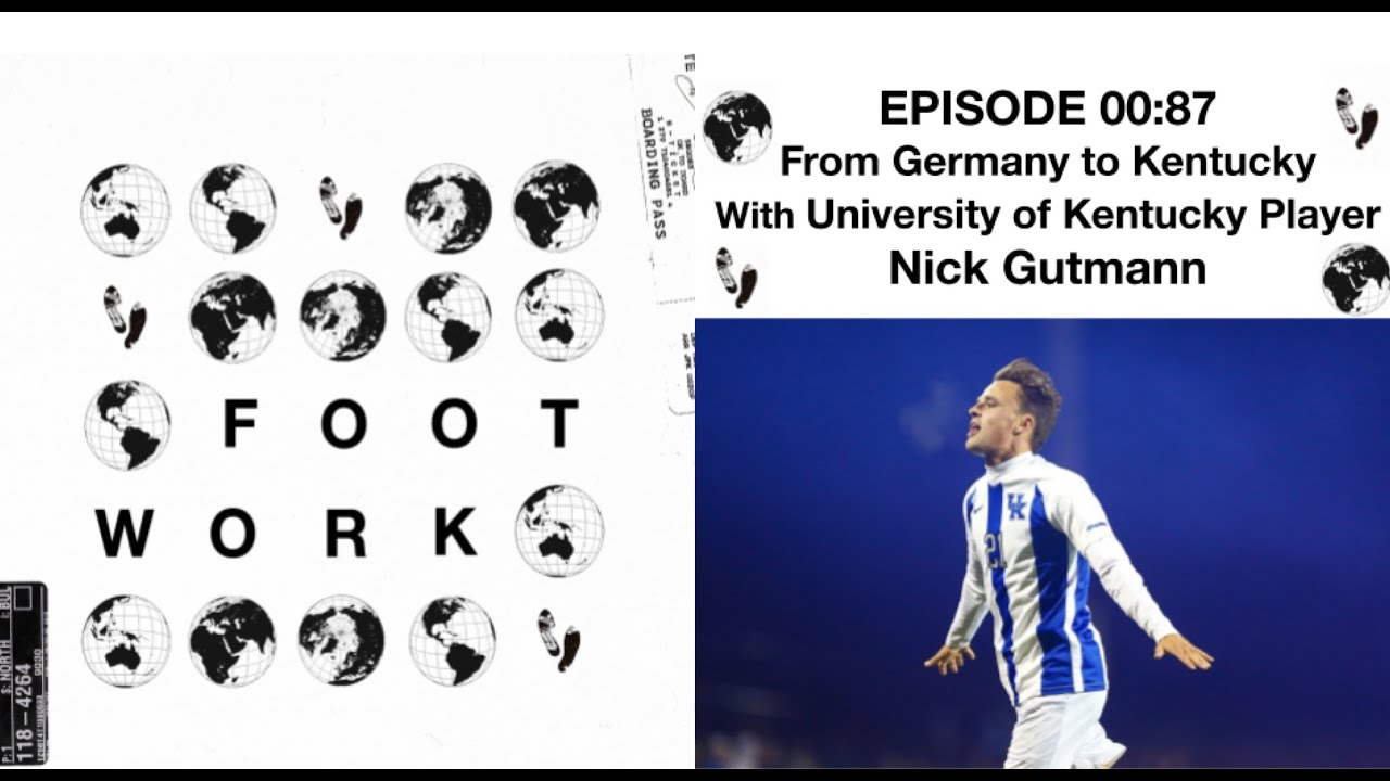 From Germany to University of Kentucky with Nick Gutmann | Footwork ...