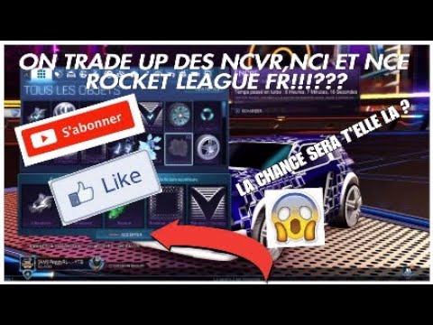 ON TRADE UP DES NCVR,NCI,NCE ROCKET LEAGUE FR!!! - YouTube