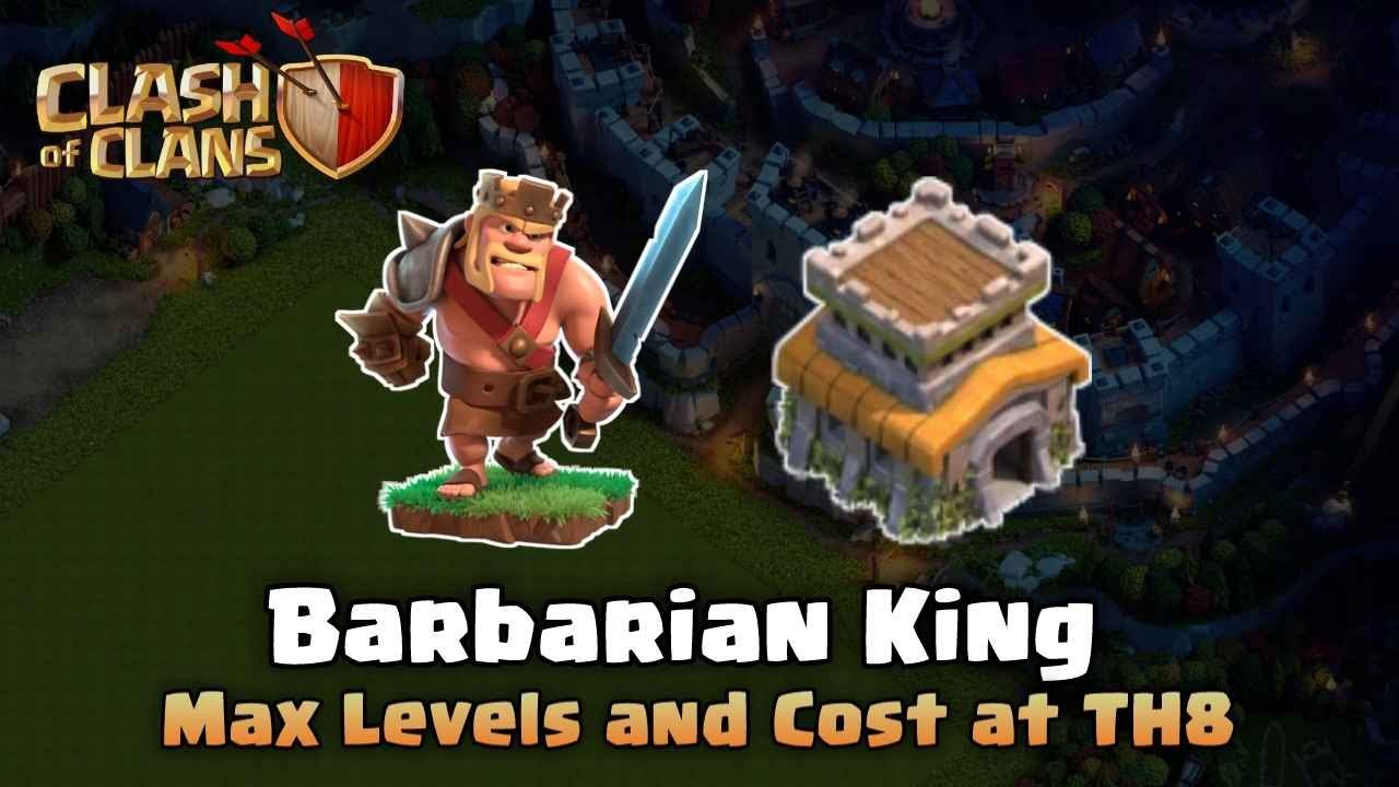 Barbarian King Max Levels and Upgrade Cost at TH8 - YouTube