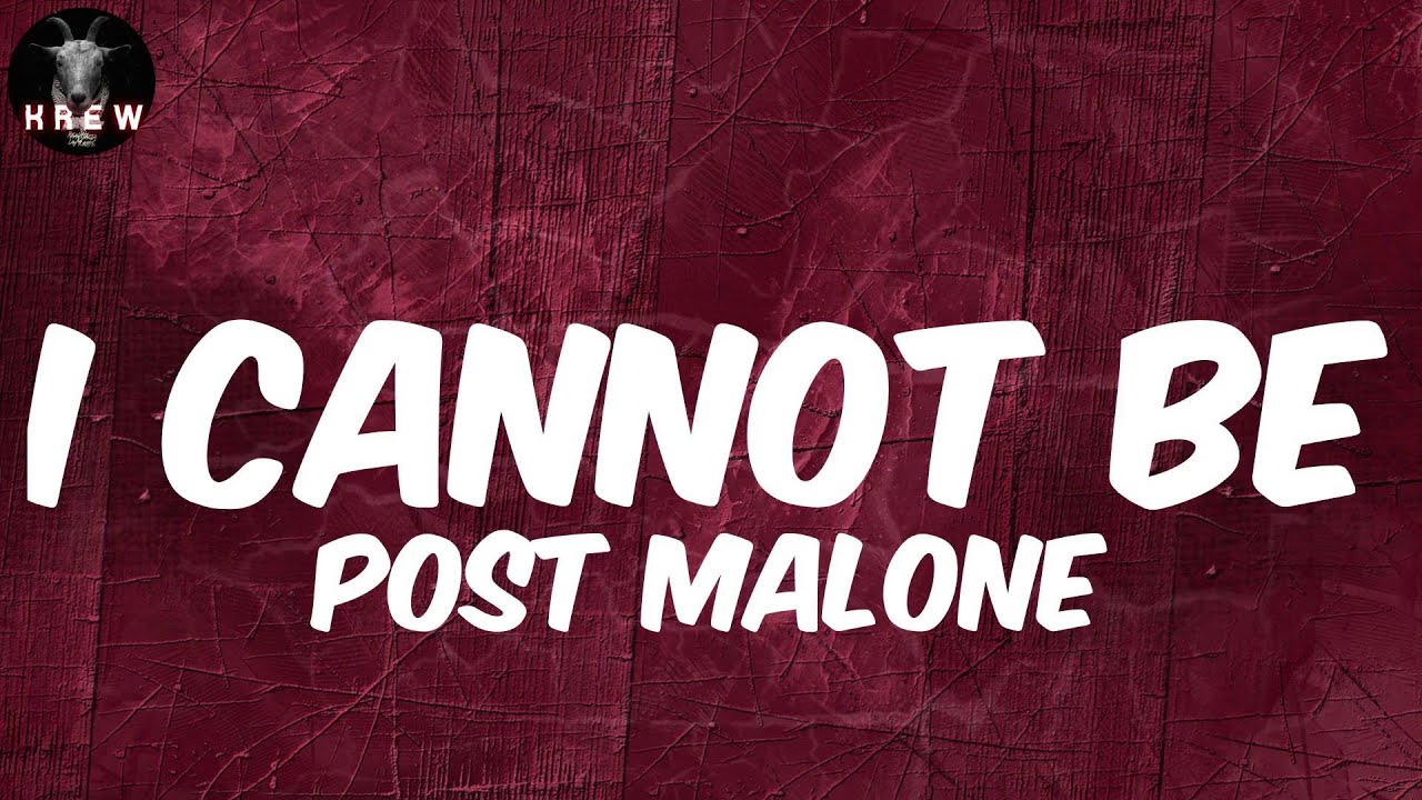 Post Malone, "I Cannot Be" (Lyric Video) | What you want me, what you ...
