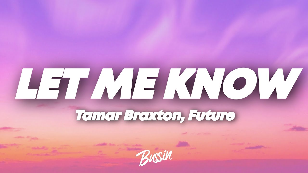Tamar Braxton - Let Me Know (Lyrics) ft. Future - YouTube