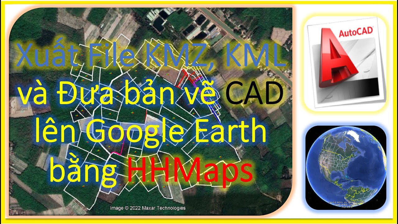Bài 128: Xuất File KMZ, KML và Đưa bản vẽ Cad lên Google Earth bằng HHMaps. - YouTube