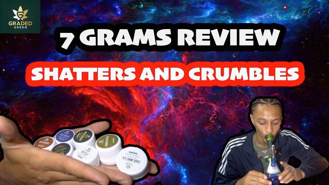 7 GRAMS OF SHATTER AND CRUMBLE REVIEW | GRADED GREEN | DABX | SPACEBOYZ ...