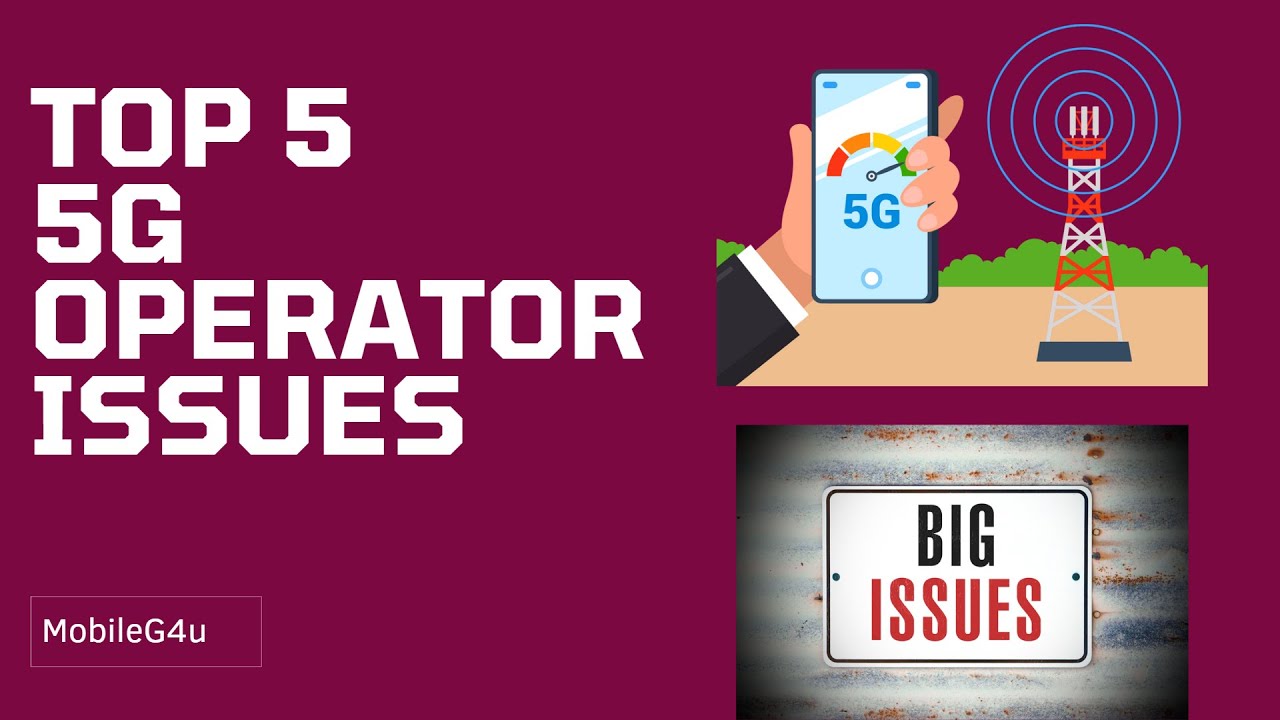 Top 5 : 5G Operator Issues - YouTube