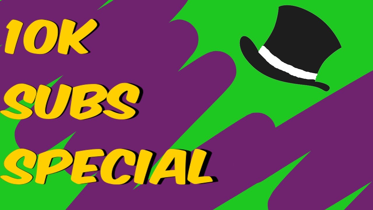 10k Subs Special - YouTube