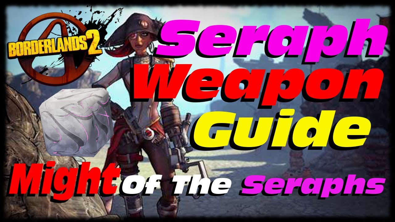 Borderlands 2 Seraph Item Guide! Might of the Seraphs & How to Find New ...