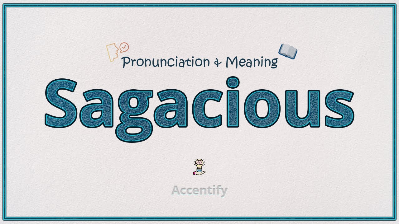 Sagacious (Pronunciation and Meaning) - YouTube