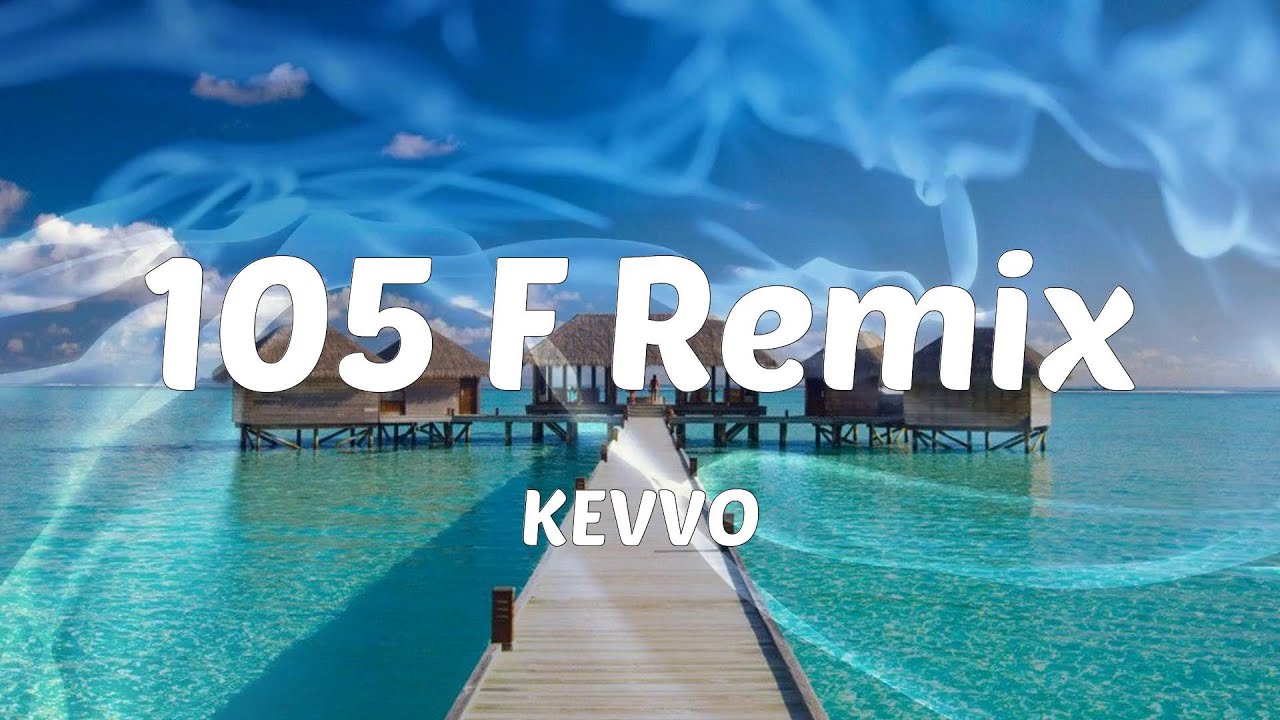 KEVVO - 105 F Remix (Letras) - YouTube