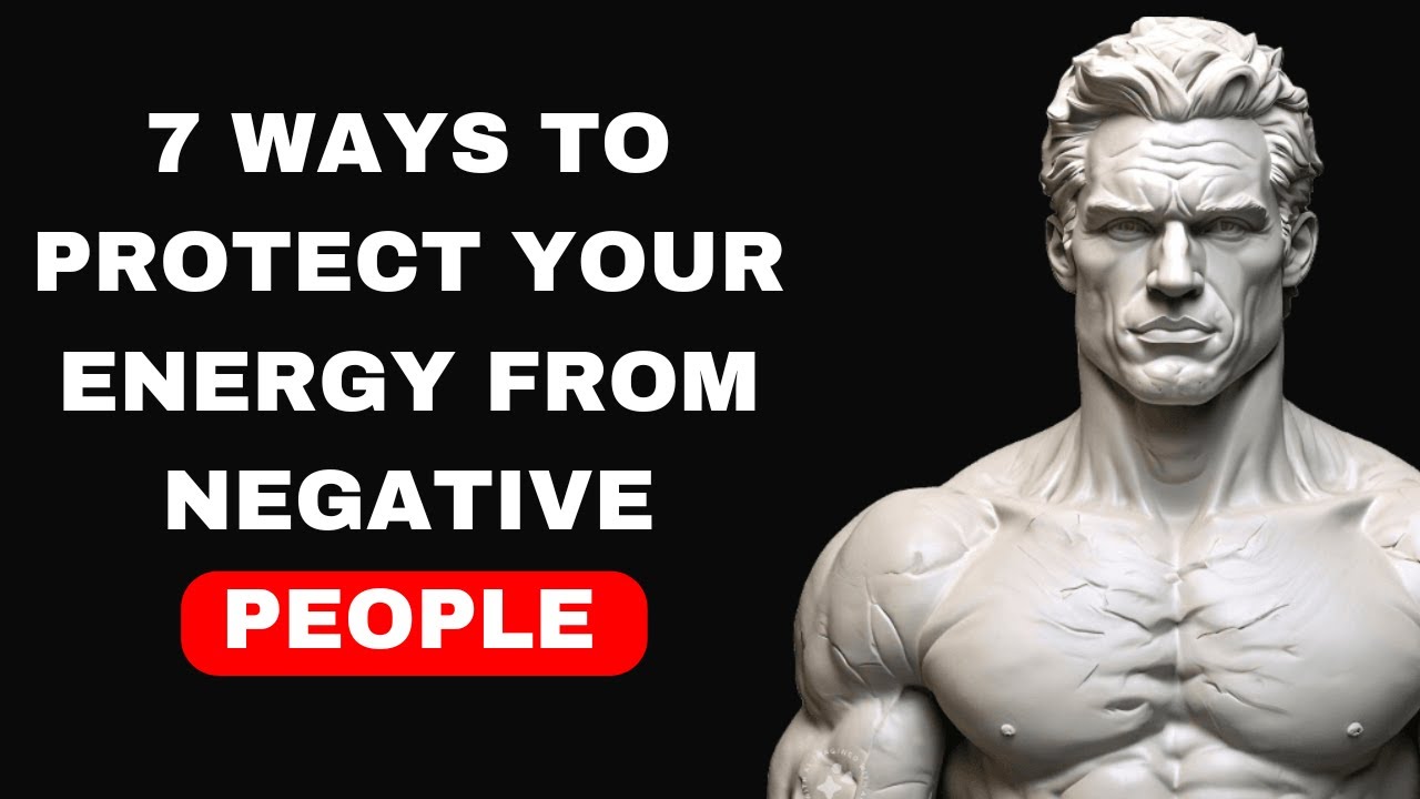 7 Ways to Protect Your Energy From Negative People | STOICISM - YouTube