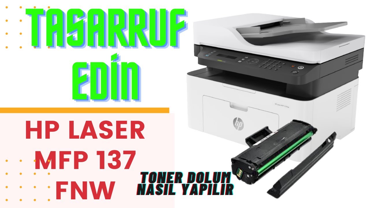 HP LAZER MFP 137 fnw TANITIM VE TONER DOLUMU I HP LASER MFP 137 fnw ...