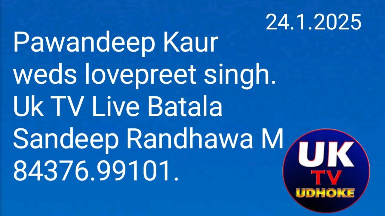 Pawandeep Kaur weds lovepreet singh UK TV Live Batala Sandeep Randhawa ...