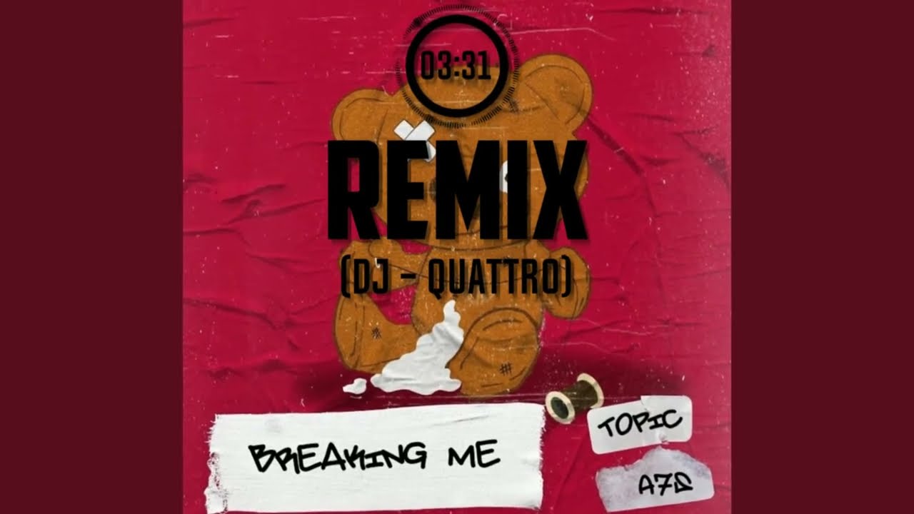 Topic, A7S - Breaking Me (DJ - QUATTRO BOUNCE REMIX) - YouTube