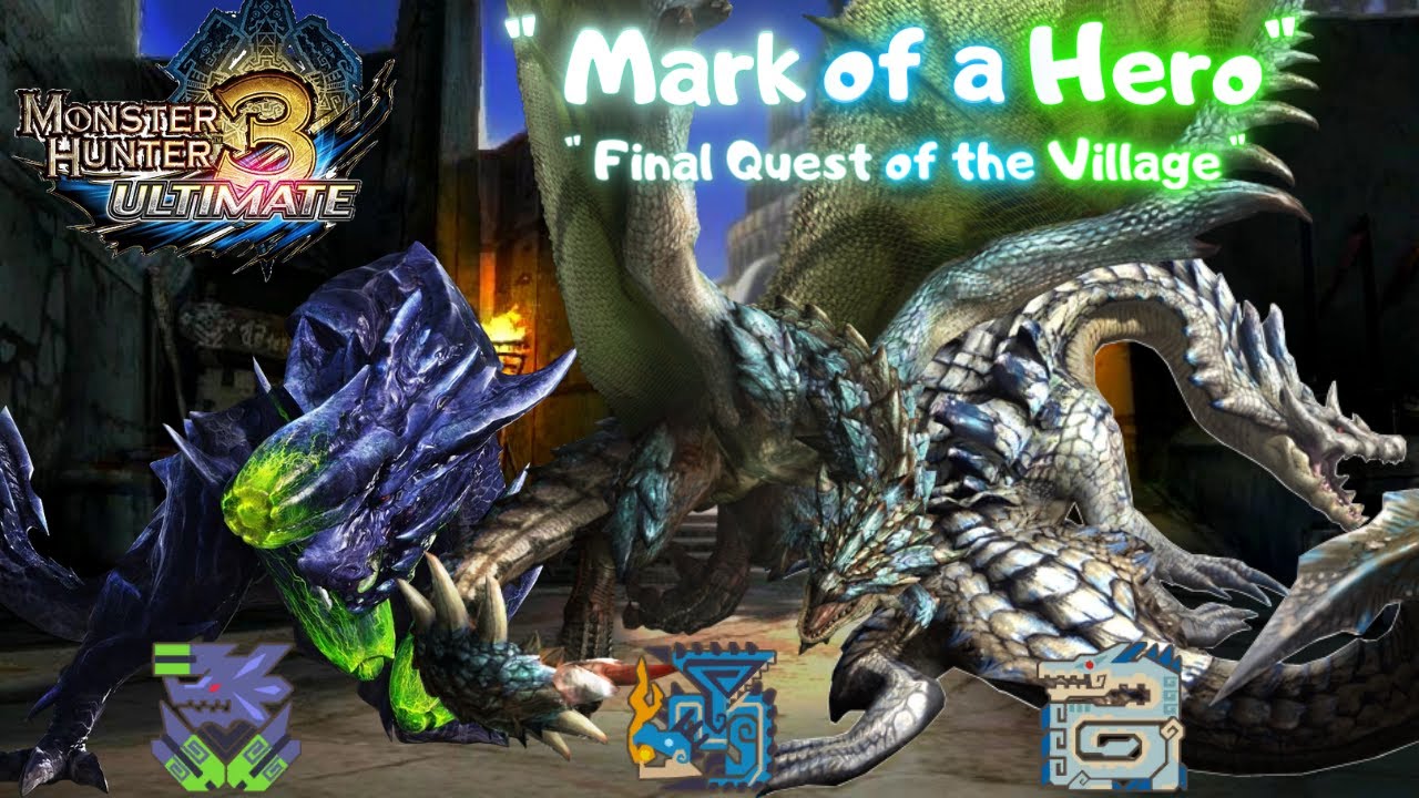 Monster Hunter 3 Ultimate " Final Quest of the Village : Mark of a Hero ...