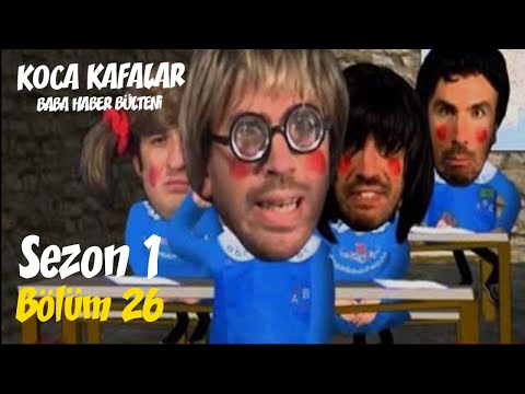 Koca Kafalar ile Baba Haber Bülteni (Bölüm 26)