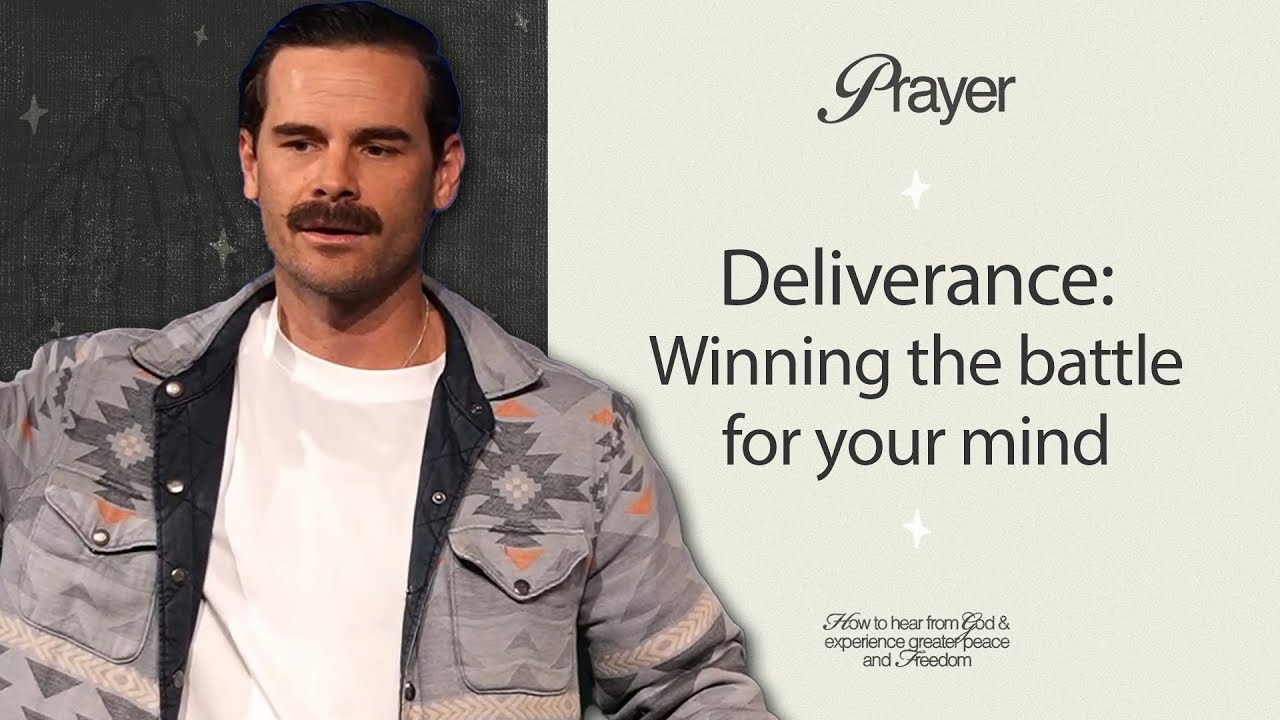 Deliverance: winning the battle for your mind // "Prayer" Series (Week ...