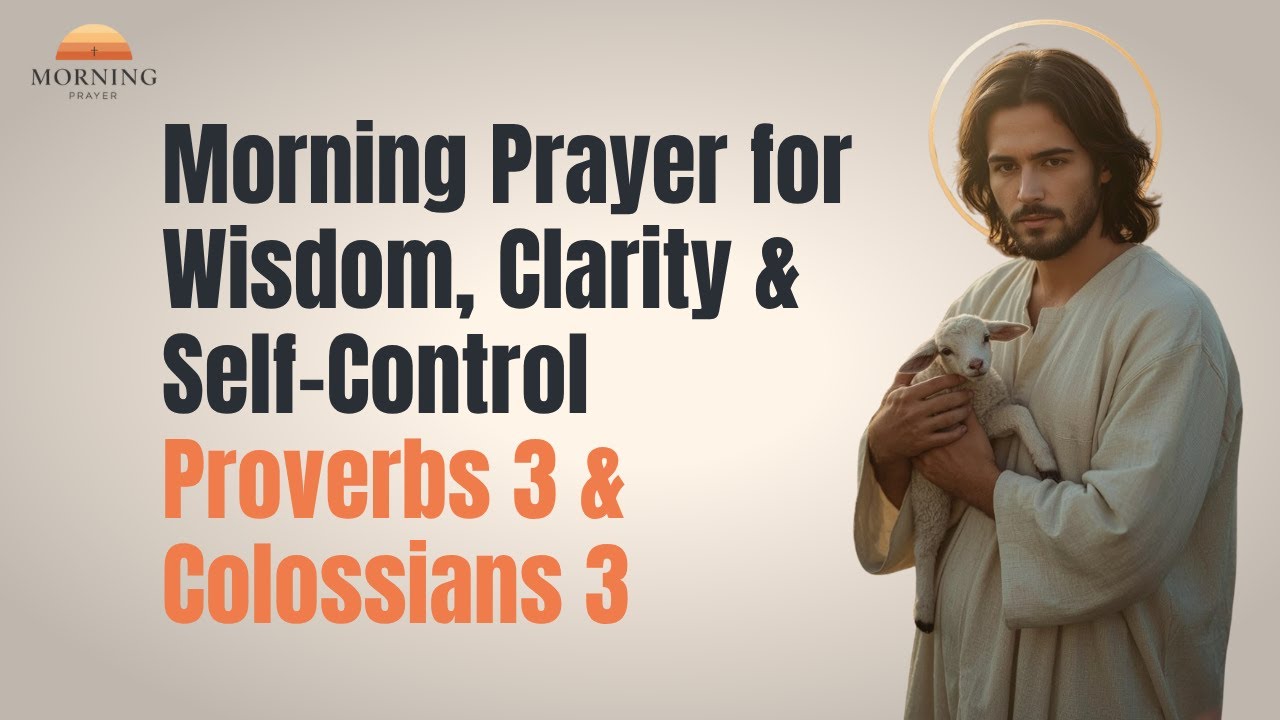 Proverbs 3 & Colossians 3 | Morning Prayer for Wisdom, Clarity & Self ...
