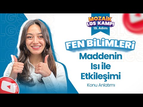 Maddenin Isı ile Etkileşimi - Konu Anlatımı | LGS FEN BİLİMLERİ - Mozaik LGS Kampı 19. Adım