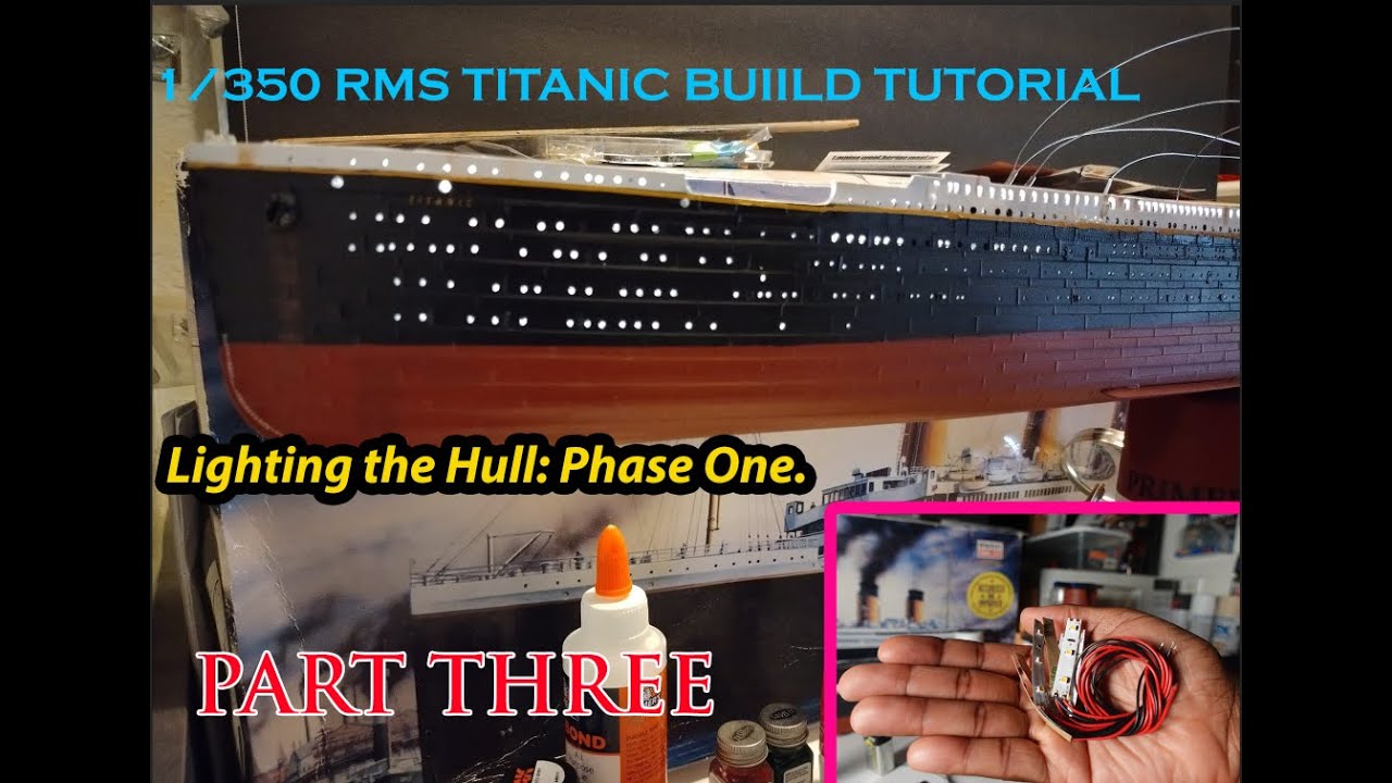 Minicraft 1/350 RMS Titanic Build Tutorial Part 3: Lighting the Hull ...