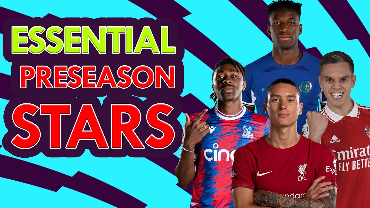 Essential Preseason STARS for FPL | Fantasy Premier League Tips 2023/24 ...