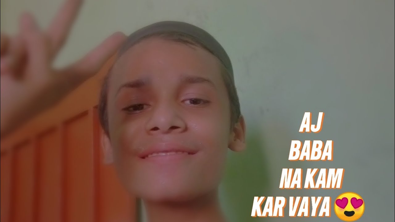 AJ baba na Kam karvaya😍 - YouTube