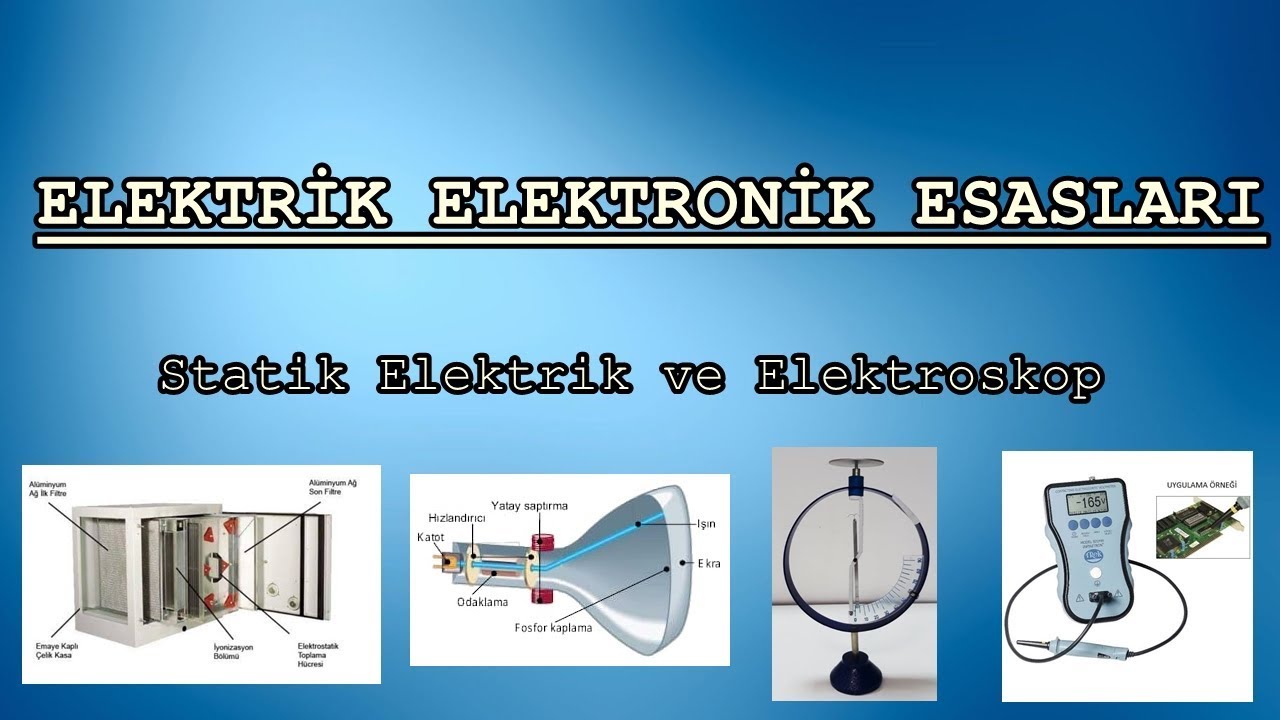 ELEKTRİK ELEKTRONİK ESASLARI / Statik Elektrik ve Elektroskop - YouTube