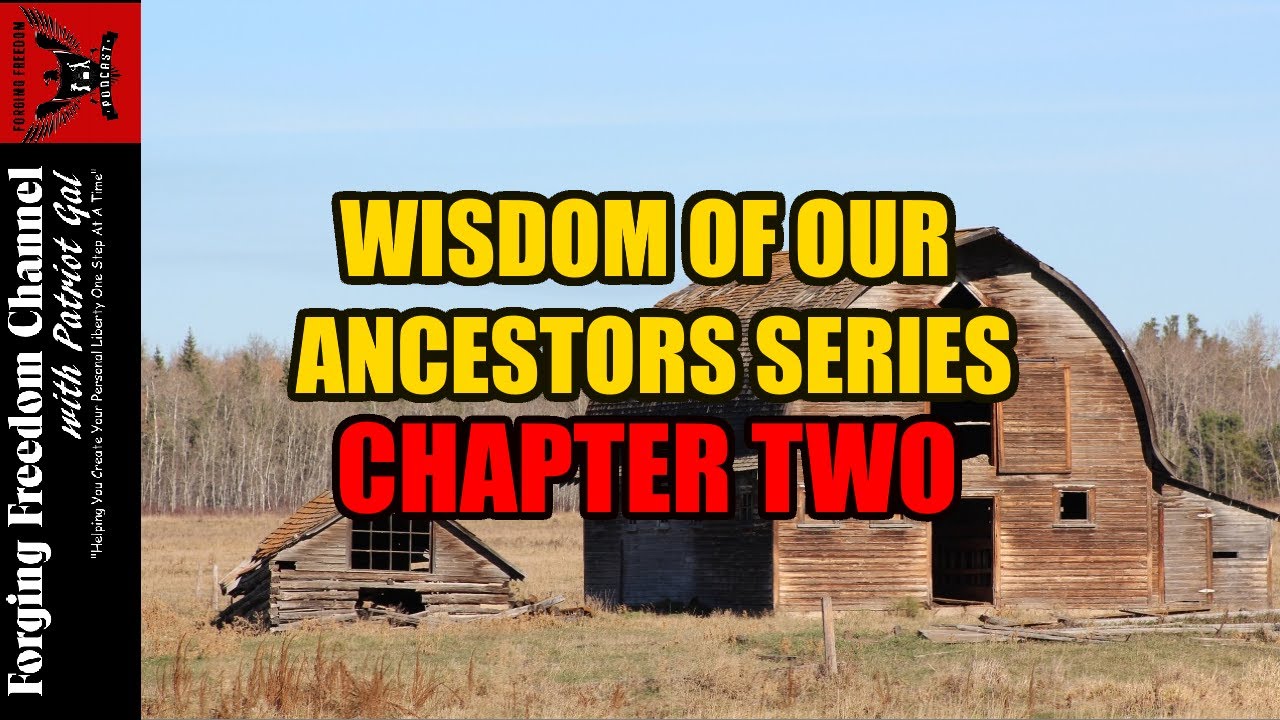 FORGING FREEDOM PODCAST WISDOM OF OUR ANCESTORS SERIES - Chapter 2 ...