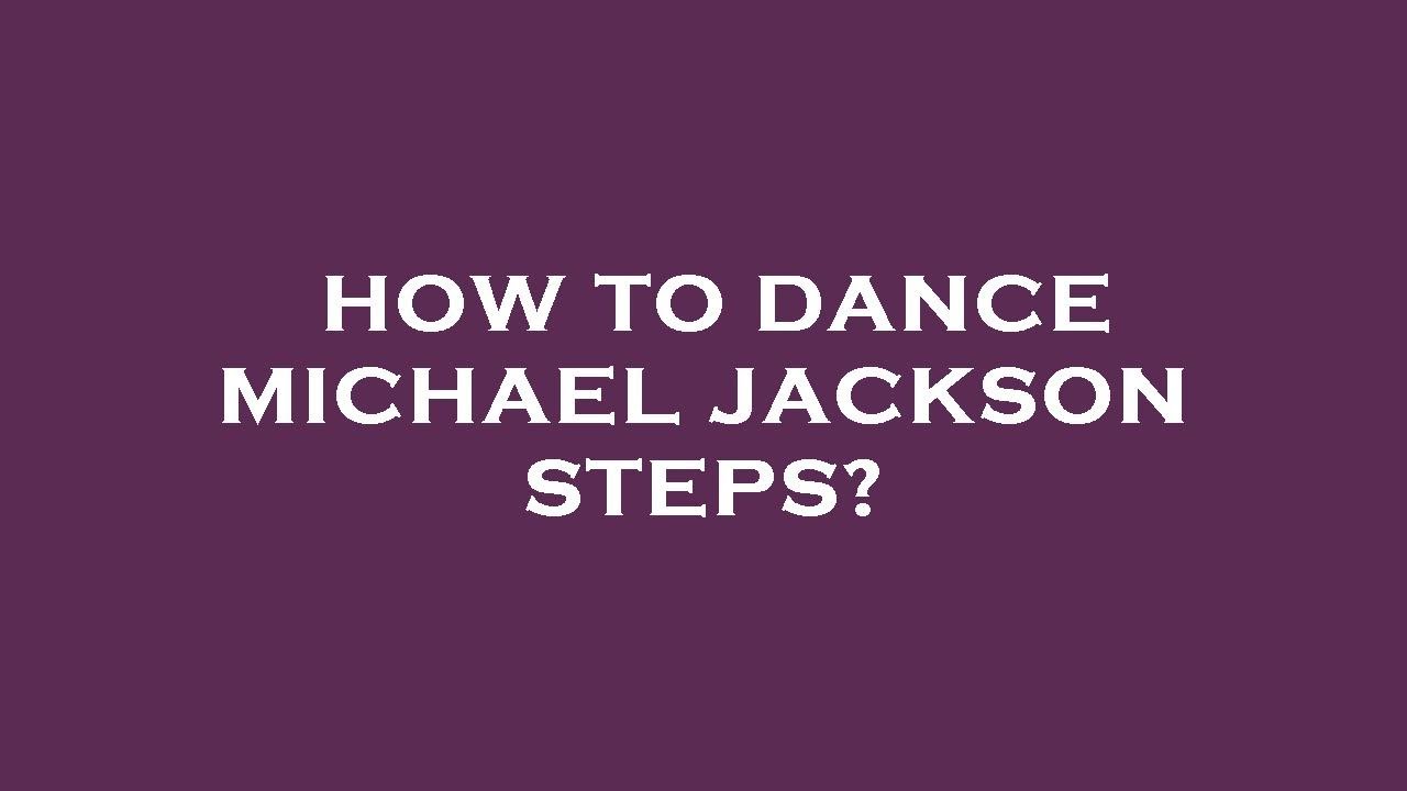 How to dance michael jackson steps? - YouTube