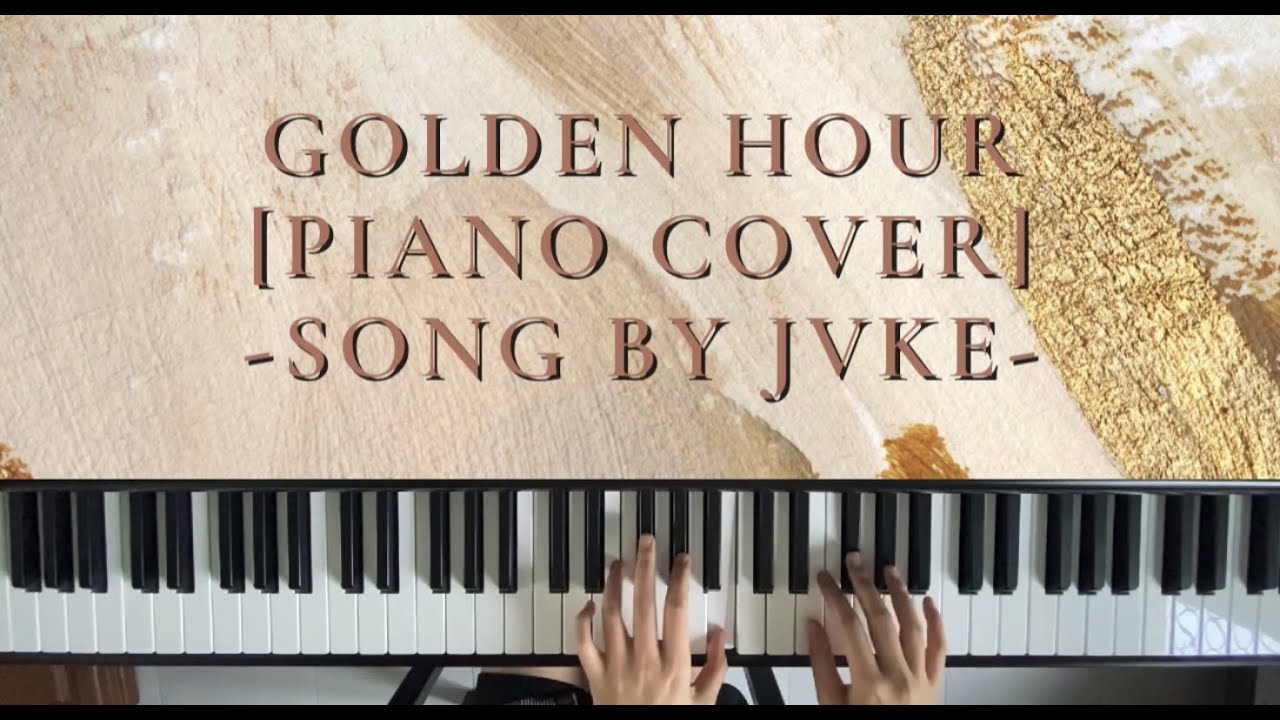 Golden Hour - song by JVKE [Piano Cover] - YouTube