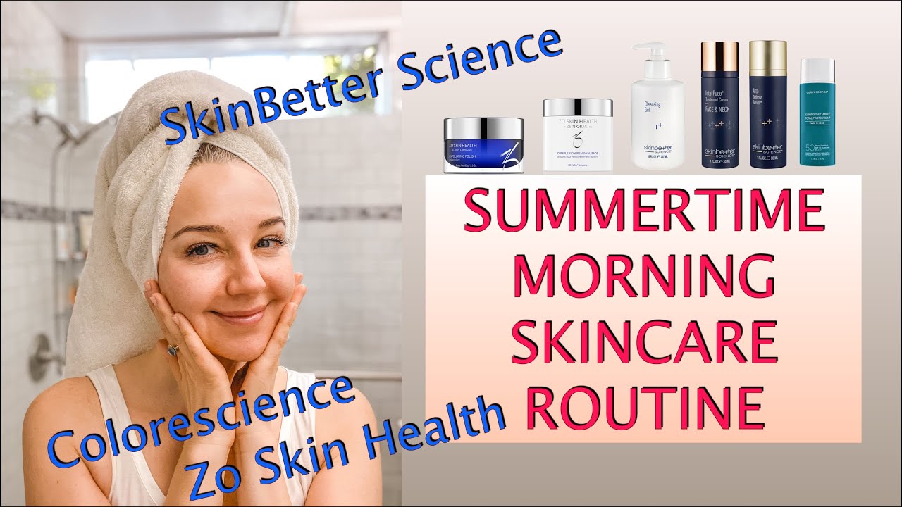 My Summertime AM Skincare Routine with Skinbetter Science and Zo Skin ...